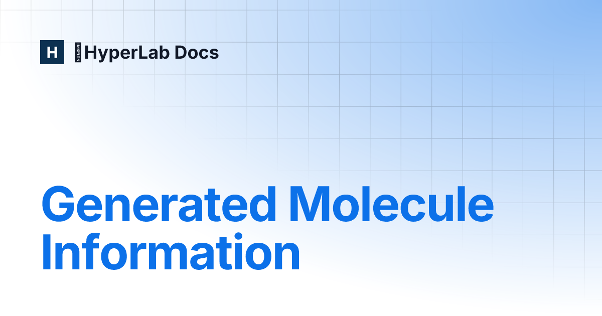 Generated Molecule Information | HyperLab Docs