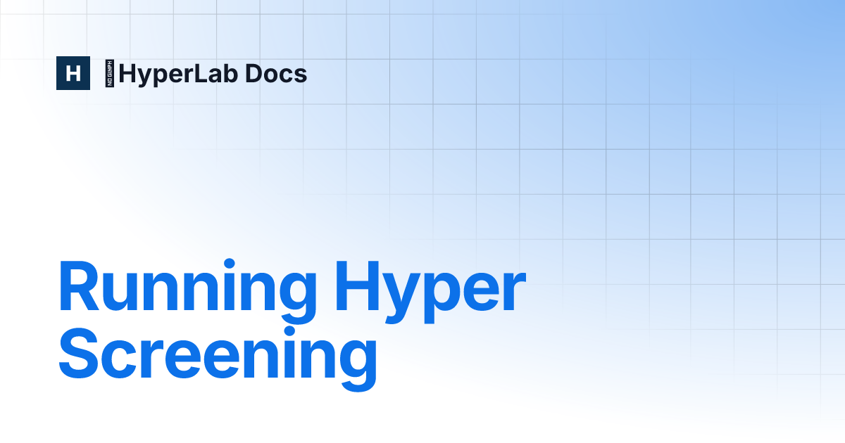 Running Hyper Screening | HyperLab Docs