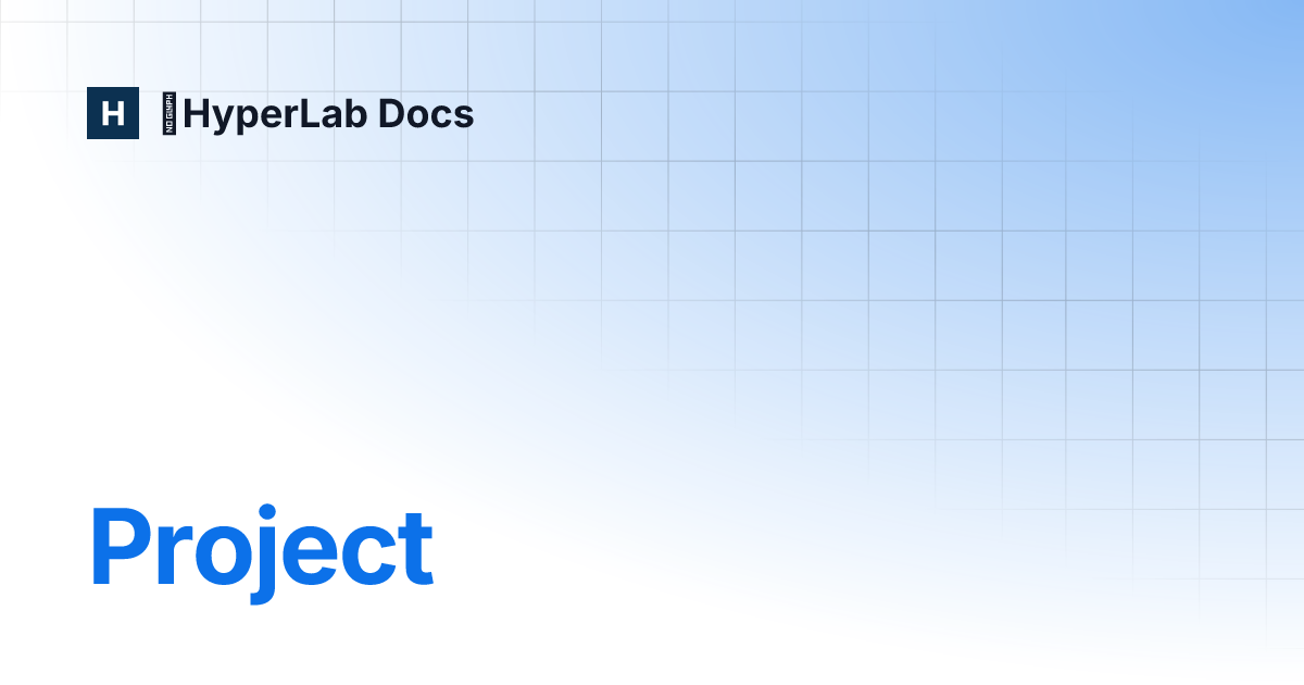 Project | HyperLab Docs