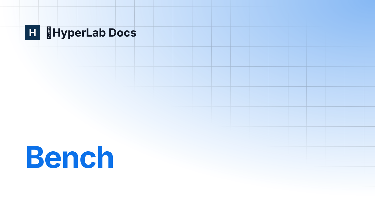 Bench | HyperLab Docs