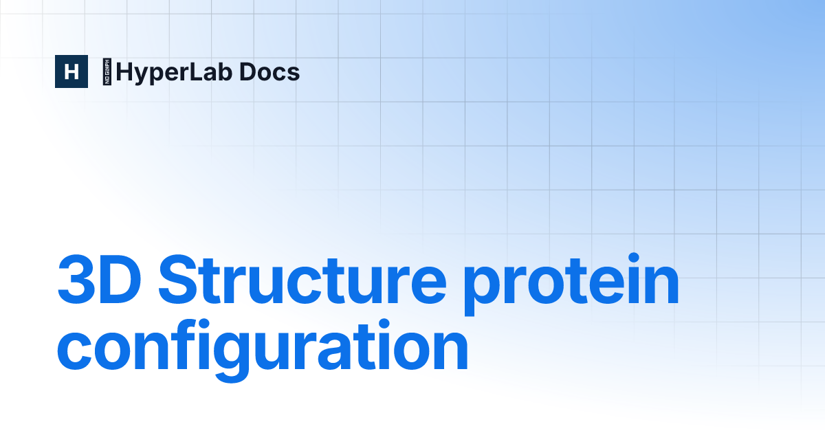 3D Structure protein configuration | HyperLab Docs