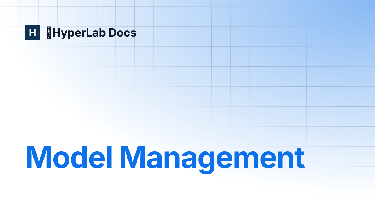 Model Management | HyperLab Docs