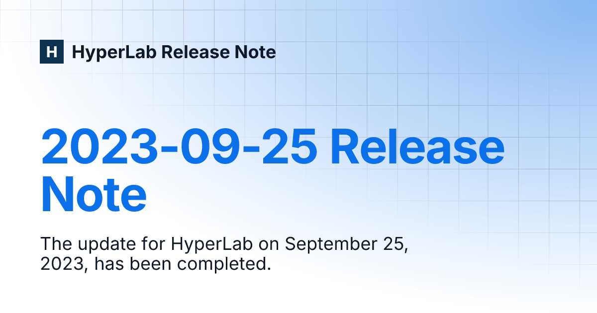 2023-09-25 Release Note | HyperLab Release Note
