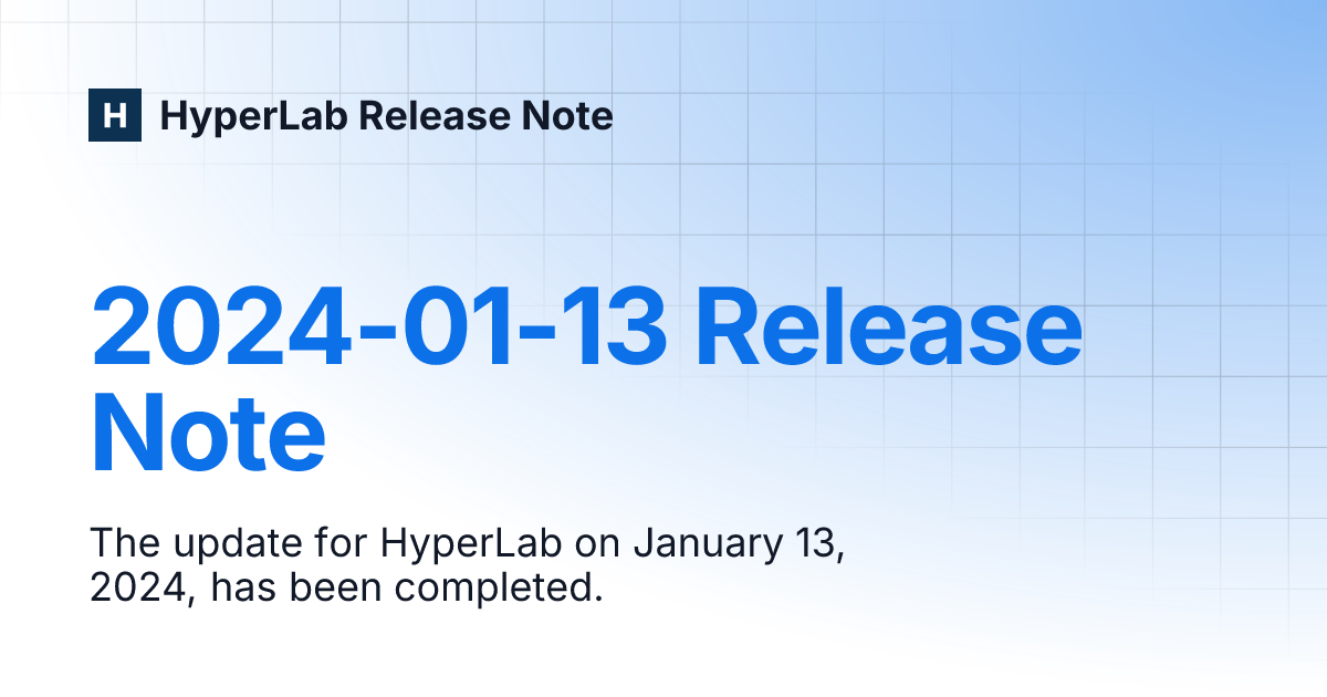 2024-01-13 Release Note | HyperLab Release Note