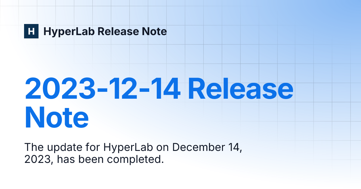 2023-12-14 Release Note | HyperLab Release Note